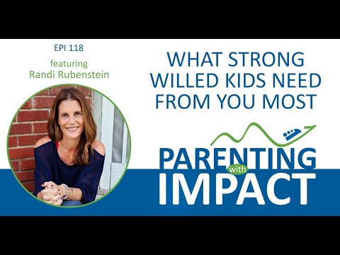 Ep 118: What Strong Willed Kids Need from You Most
