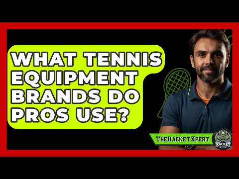 What Tennis Equipment Brands Do Pros Use? - The Racket Xpert