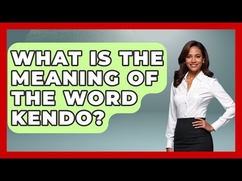 What Is The Meaning Of The Word Kendo? - Japan Past and Present