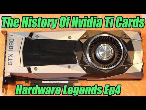 The History Of Nvidia Ti Graphics Cards - Hardware Legends Ep4