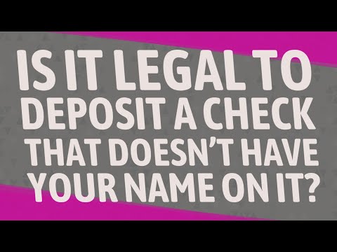 Is it legal to deposit a check that doesn't have your name on it?