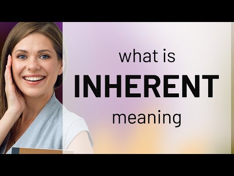 Inherent • INHERENT meaning