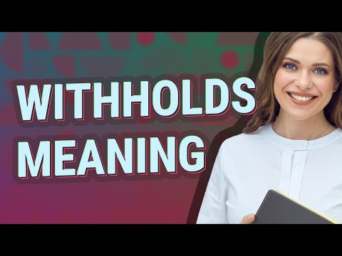 Withholds | meaning of Withholds