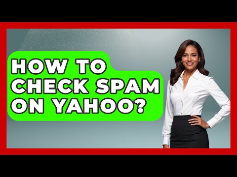 How To Check Spam On Yahoo? - TheEmailToolbox.com