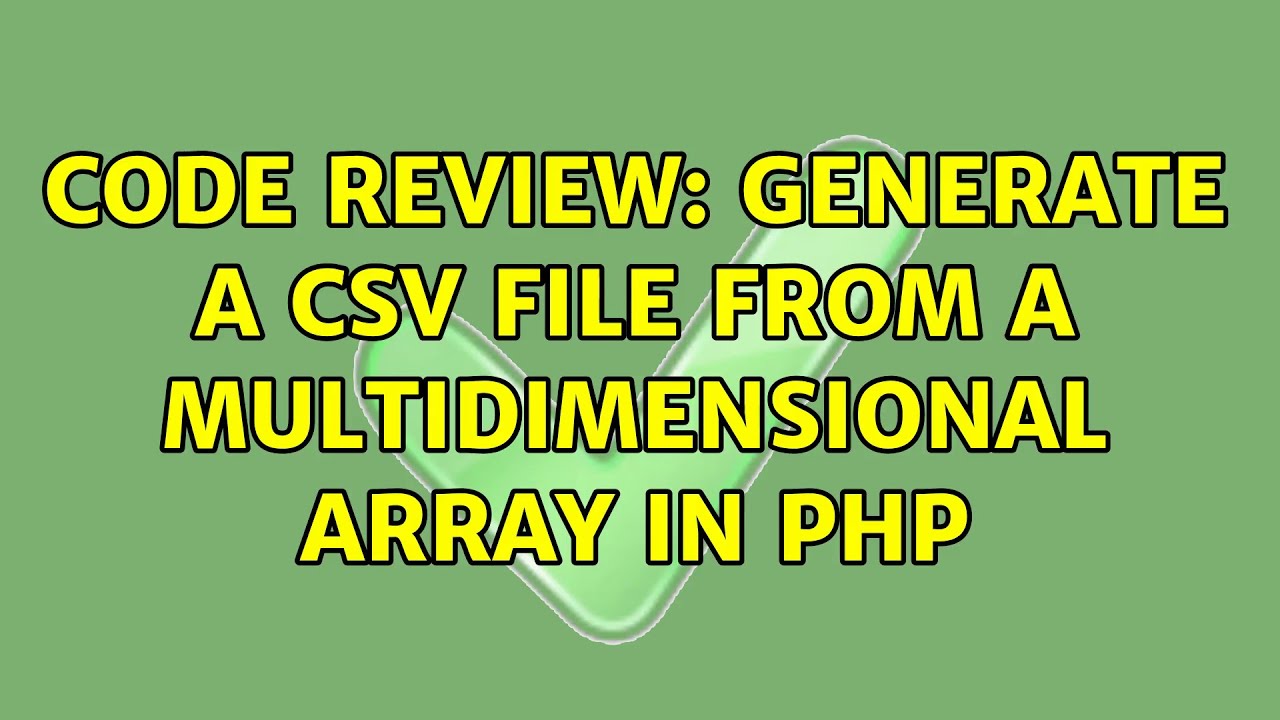 Code Review: Generate a CSV file from a multidimensional array in php
