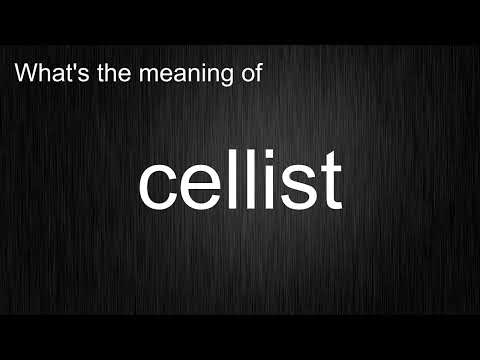 What's the meaning of "cellist", How to pronounce cellist?
