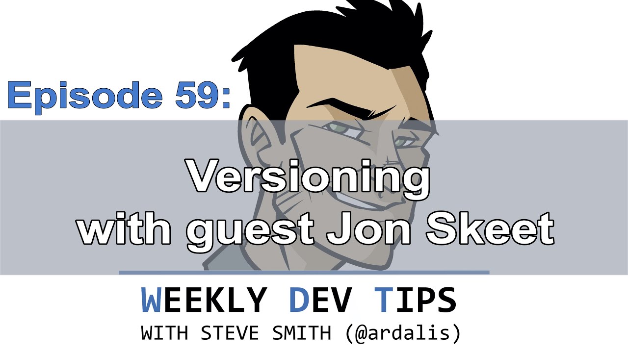 Weekly Dev Tips 59: Versioning with Jon Skeet