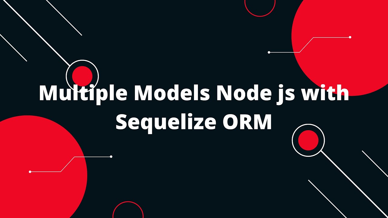 Sequelize ORM with NodeJS #4  Multiple Models Node with Sequelize