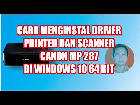 CARA MENGINSTAL DRIVER PRINTER DAN SCANNER CANON MP 287 DI WINDOWS 10 64 BIT