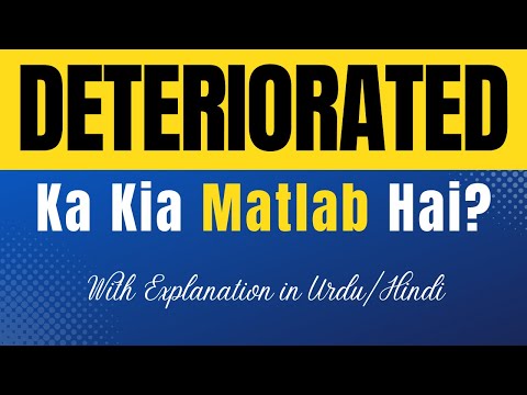 Deteriorated Meaning in Urdu With Explanation | Deteriorated Ka Kia Matlab Hota Hai | Urdu/Hindi