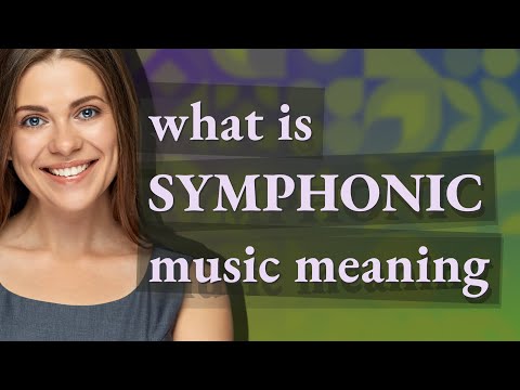 Symphonic music | meaning of Symphonic music