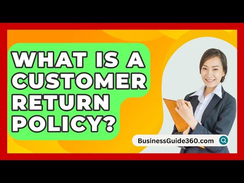 What Is A Customer Return Policy? - BusinessGuide360.com