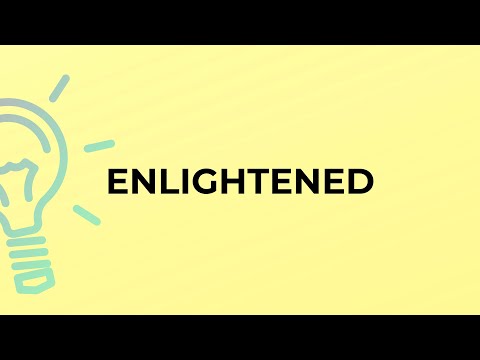 What is the meaning of the word ENLIGHTENED?