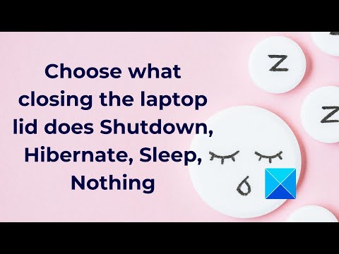 Choose what closing the laptop lid does: Shutdown, Hibernate, Sleep, Nothing