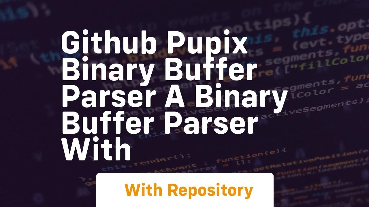 github pupix binary buffer parser a binary buffer parser with