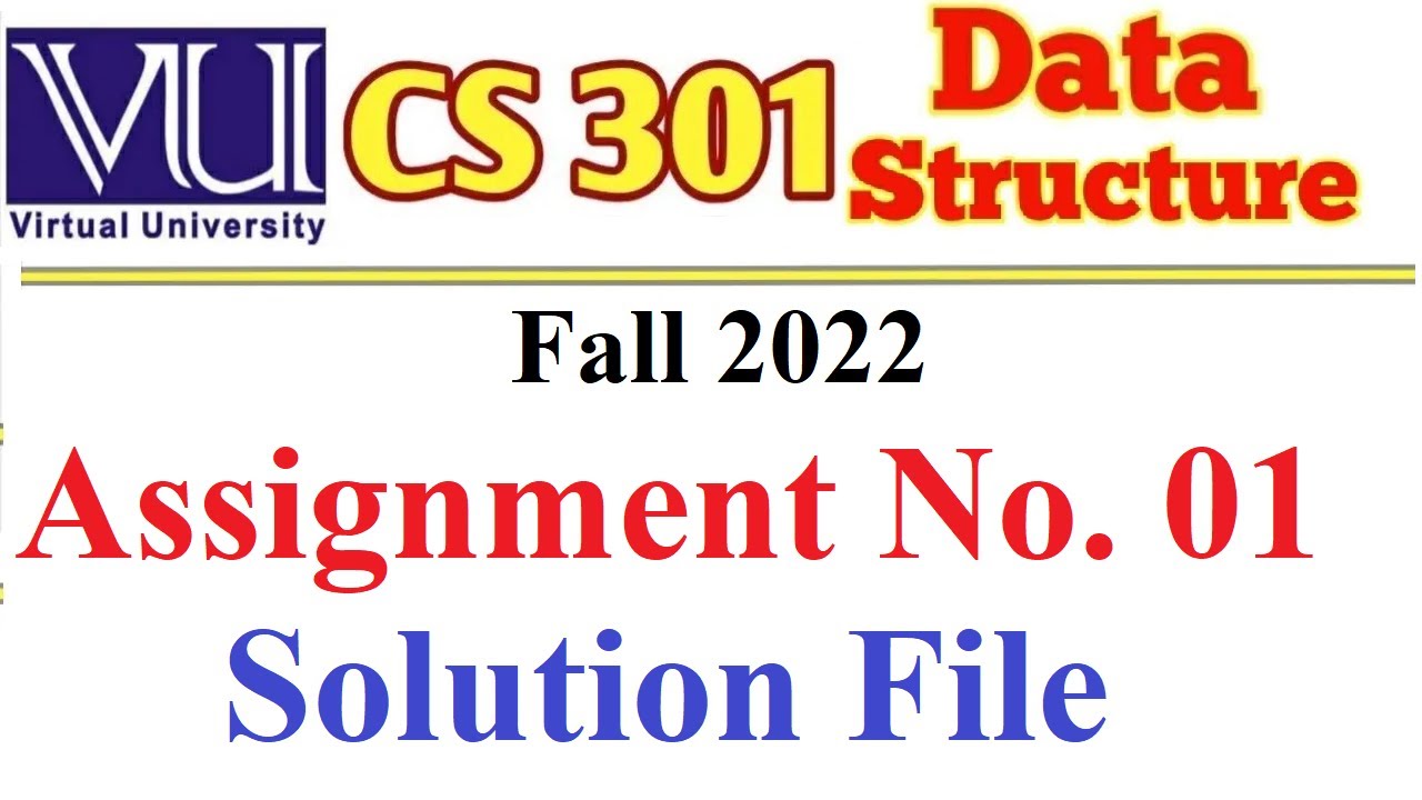 CS301 assignment 1 solution fall 2022 With Cpp File