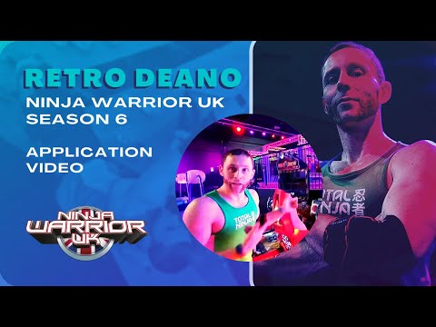 Retro Deano - Ninja Warrior UK, Season 6 Application - Total Ninja