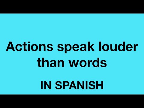 How To Say (Actions speak louder than words) In Spanish