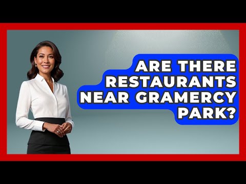Are There Restaurants Near Gramercy Park? - United States Revealed