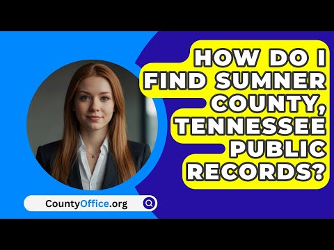 How Do I Find Sumner County, Tennessee Public Records? - CountyOffice.org