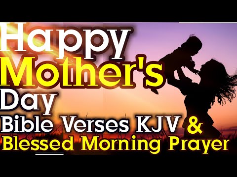 Happy Mothers Day Prayer And Bible Verses KJV| Blessed Morning Prayer To Start Your Day