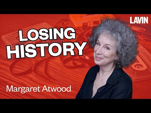 Have We Forgotten History? - Margaret Atwood