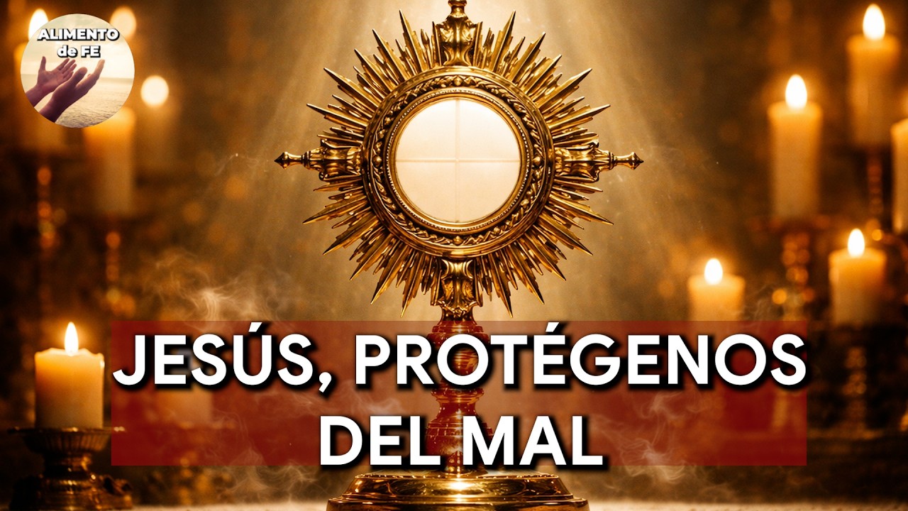 🙏ORACIÓN Poderosa de PROTECCIÓN en el Santísimo | Jesús Sacramentado Protege Mi Familia y Hogar