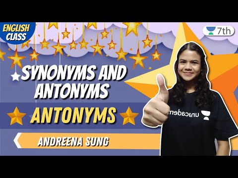 Class 7 Grammar Unacademy | Synonyms And Antonyms | Antonyms | Andreena Sung