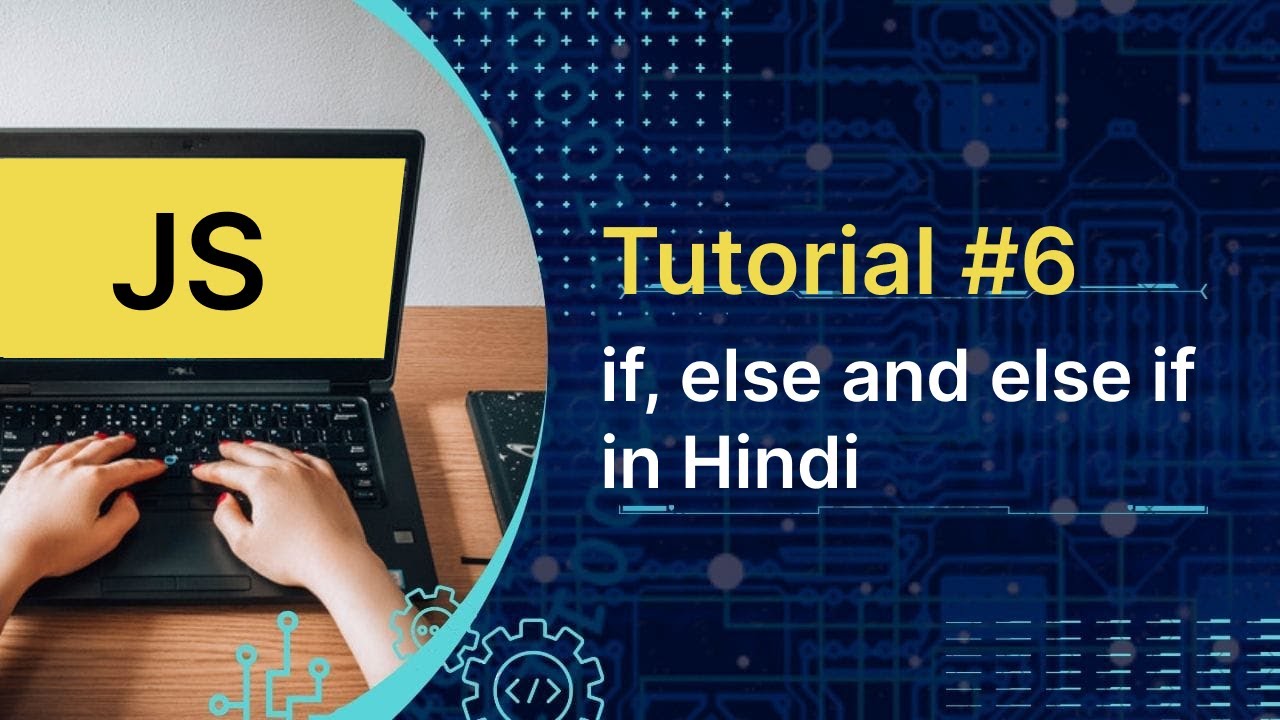 Javascript Tutorial: what is If , else and else if in js | in hindi | Tutorial #6