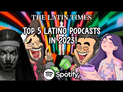 Spotify Wrapped 2023: Top Five Latino Podcasts in the World