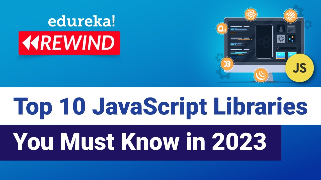 Top 10 JavaScript Libraries You Must Know in 2023 | JavaScript Tutorial | Edureka Rewind
