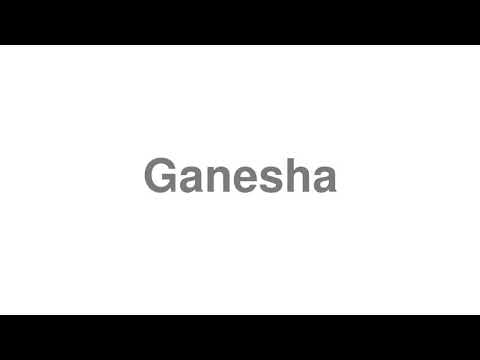 How to Pronounce "Ganesha"