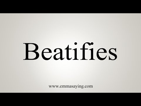 How To Say Beatifies