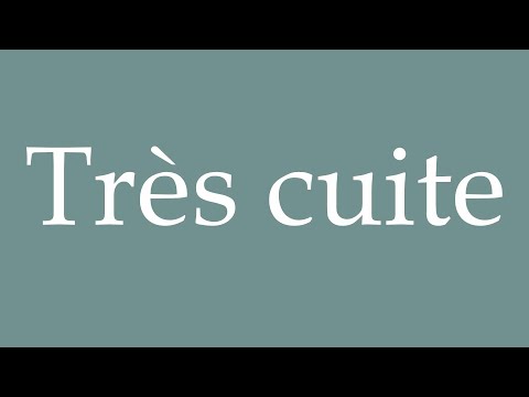 How to Pronounce ''Très cuite'' (Heavily cooked) Correctly in French