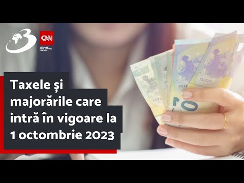 Taxele și majorările care intră în vigoare la 1 octombrie 2023