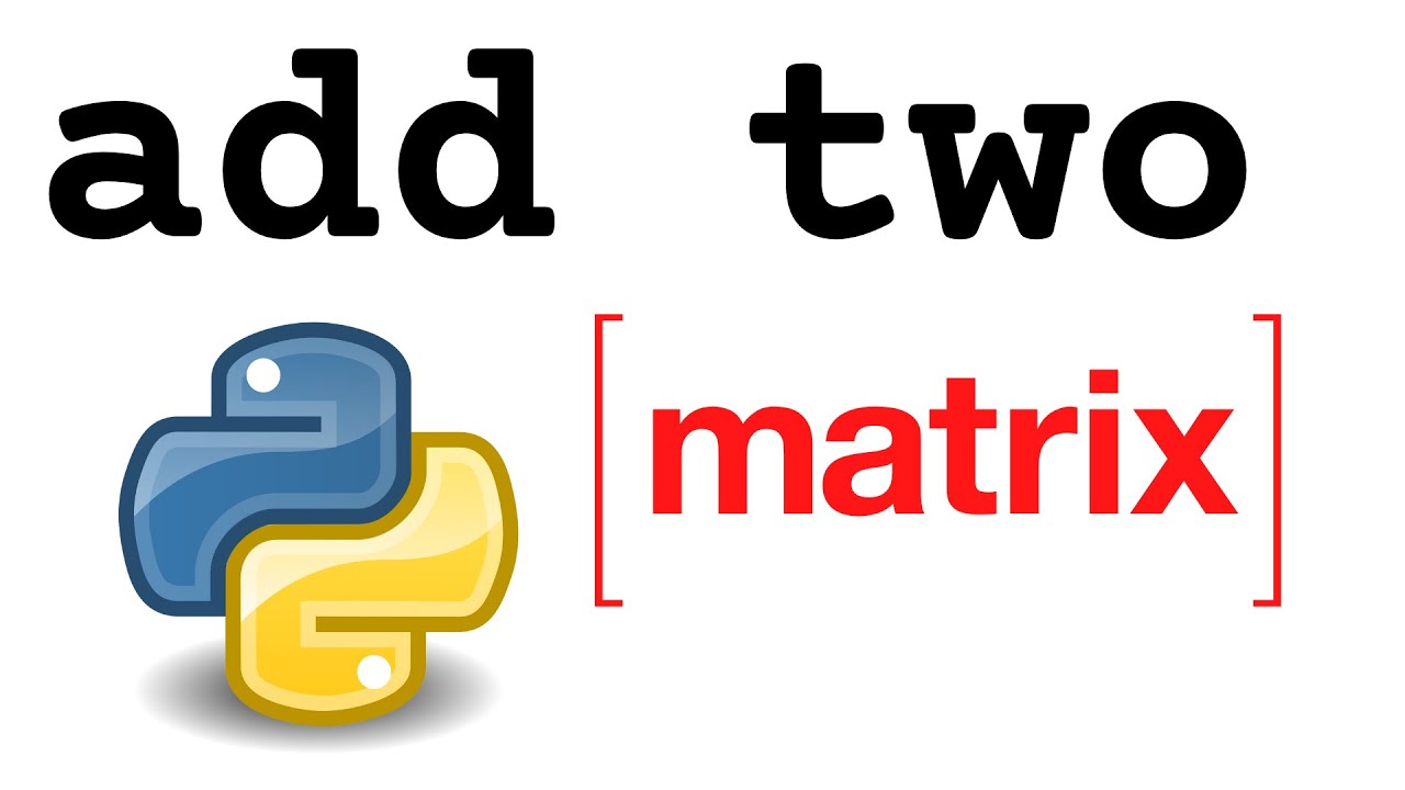 How to Add Two Matrices With Python?