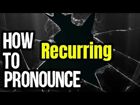 How To Pronounce Recurring? (CORRECTLY) Meaning & Pronunciation