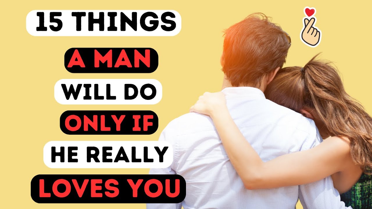 15 Things A Man Will Do Only If He Really Loves You