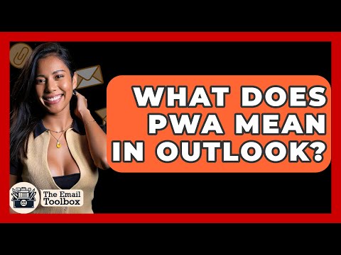 What Does PWA Mean In Outlook? - TheEmailToolbox.com