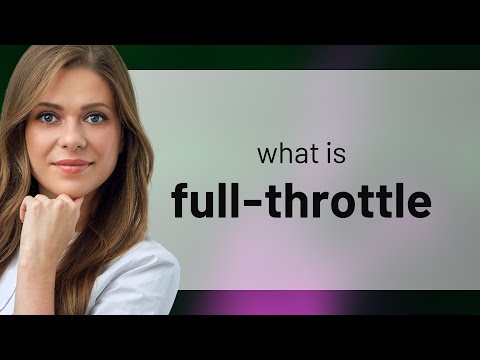 Understanding "Full-Throttle": Mastering English Idioms