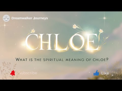 Spiritual Meaning of Chloe: Biblical Symbolism & Divine Energy Explained