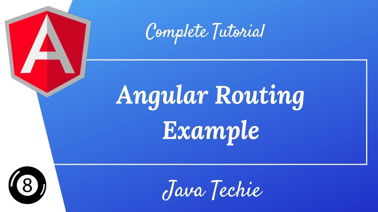 Angular 8 : Routing Complete tutorial | Example | Java Techie