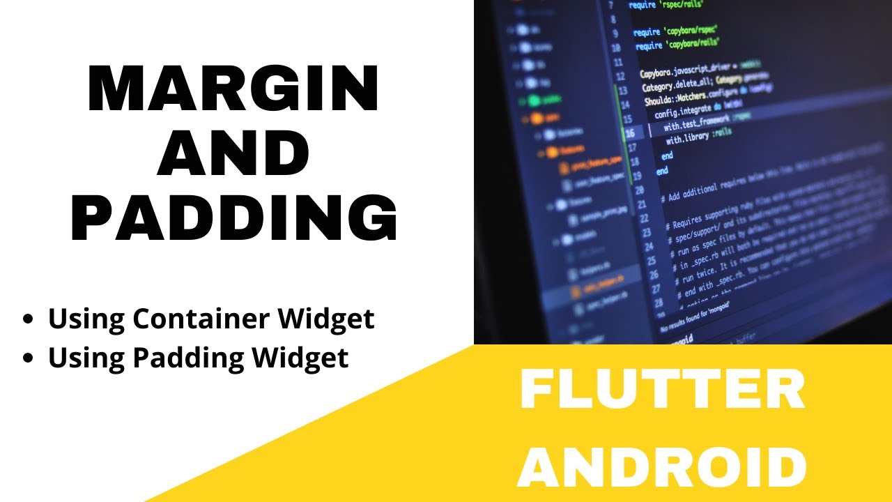 FLUTTER ANDROID -  MARGIN AND PADDING || USING CONTAINER AND PADDING WIDGETS || TUTORIAL