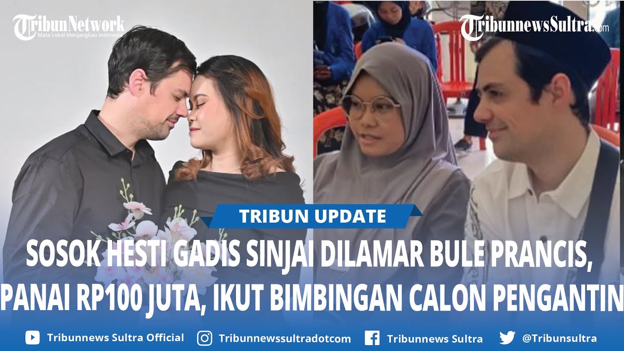 Sosok Hesti Gadis Sinjai Dilamar Pria Prancis, Uang Panai Rp100 Juta dan Rumah di Tanjung Bunga