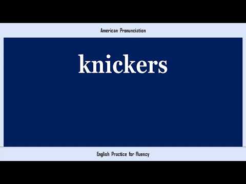 knickers, How to Say or Pronounce KNICKERS in American, British, Australian English