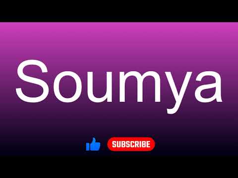 How to correctly pronounce - Soumya