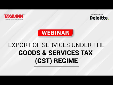 #TaxmannWebinar | Export of Services under the GST Regime | Knowledge Partnership with Deloitte