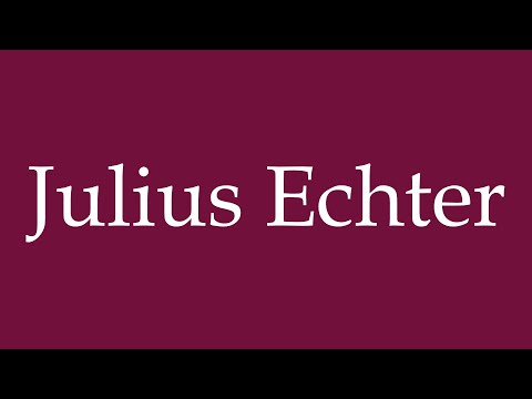 How to Pronounce ''Julius Echter'' Correctly in German