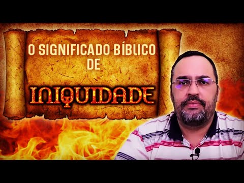 O significado de "iniquidade" na bíblia