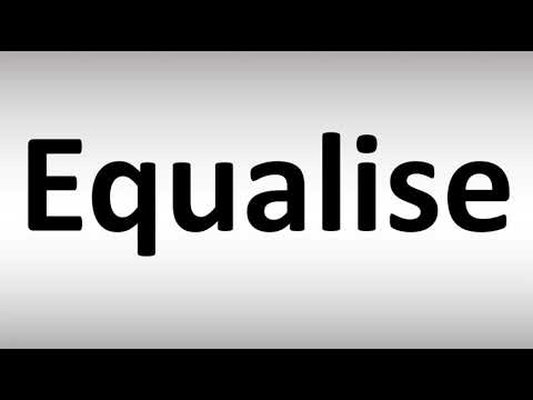 How to Pronounce Equalise
